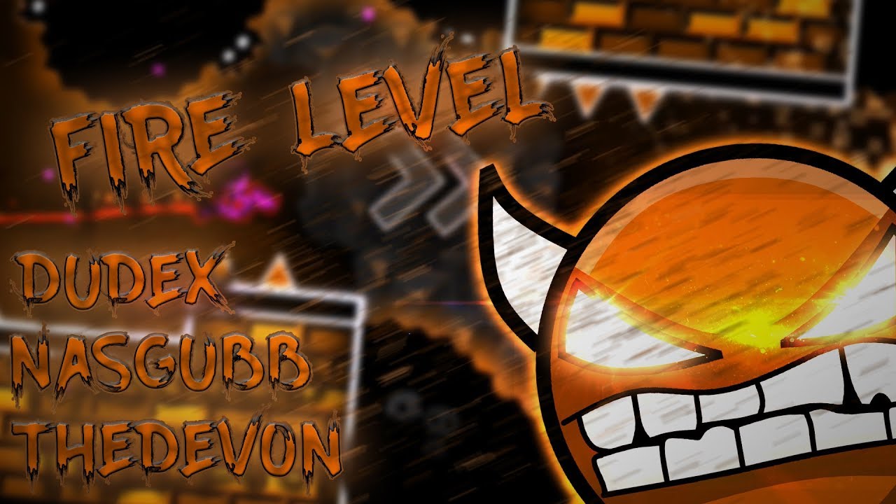 Geometry Dash: Fire Level By: Dudex, Nasgubb, and TheDevon - YouTube