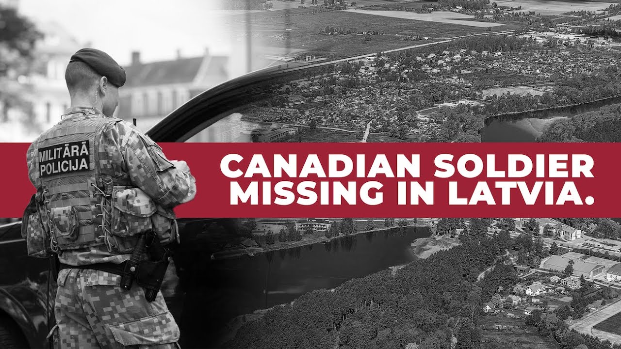 Canadian Forces Soldier Reported Missing In Latvia - YouTube