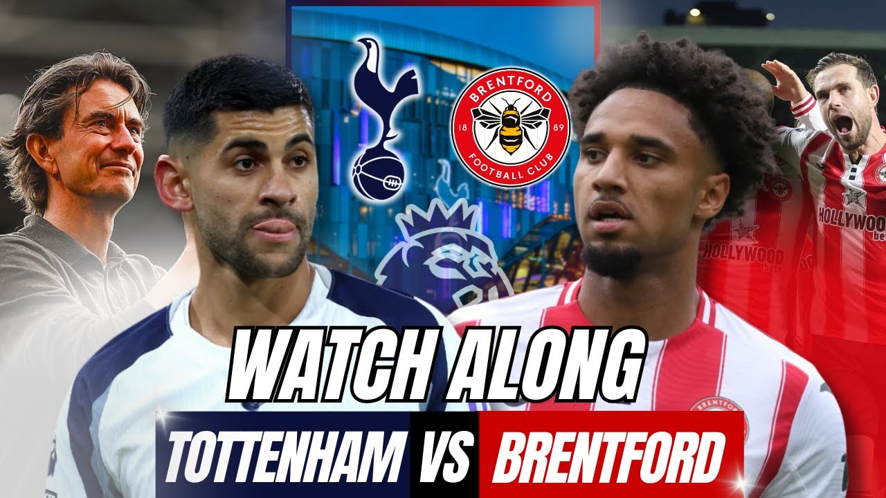 Tottenham Vs Brentford Watch Along - YouTube