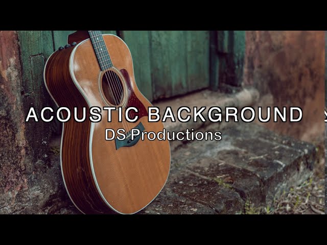 Acoustic Background - Background Music For Videos Chords - Chordify