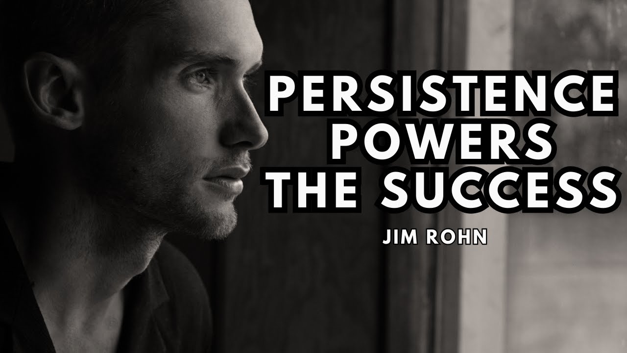 How Persistence Powers the Engine of Success by Jim Rohn. - YouTube