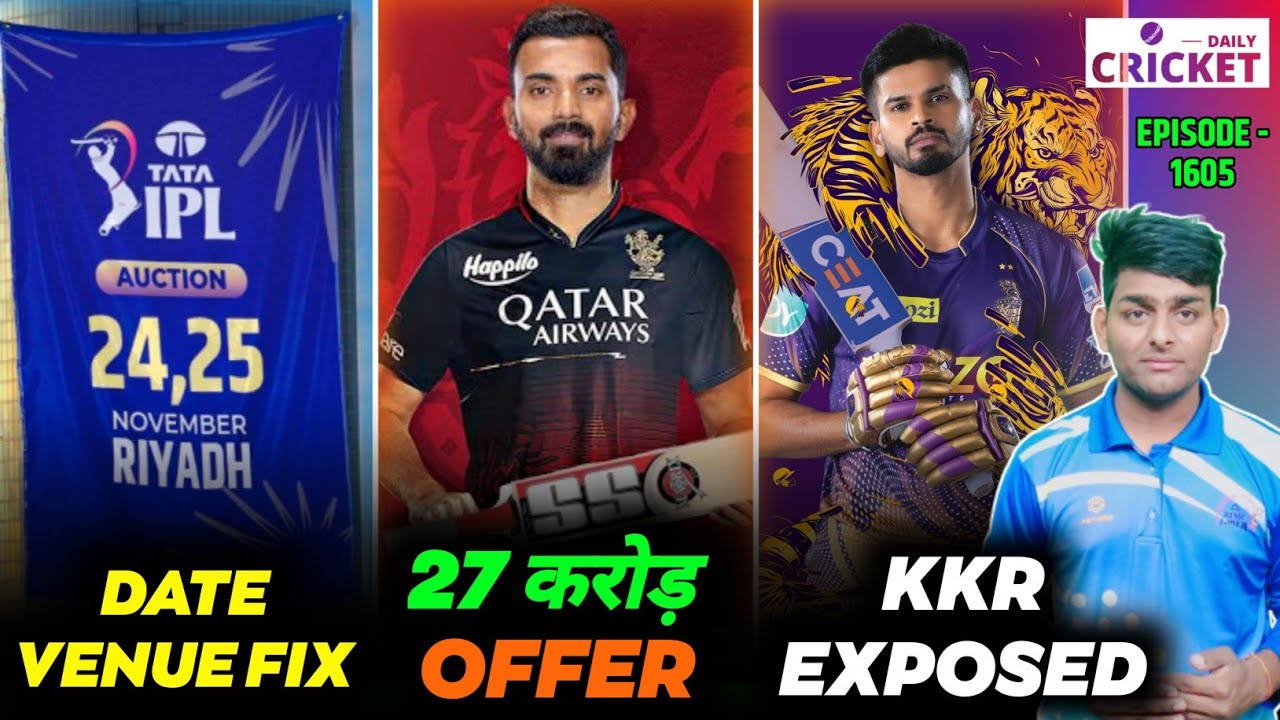 IPL 2025 - Auction Date Venue , RAHUL in RCB , KKR Scam | Daily Cricket ...