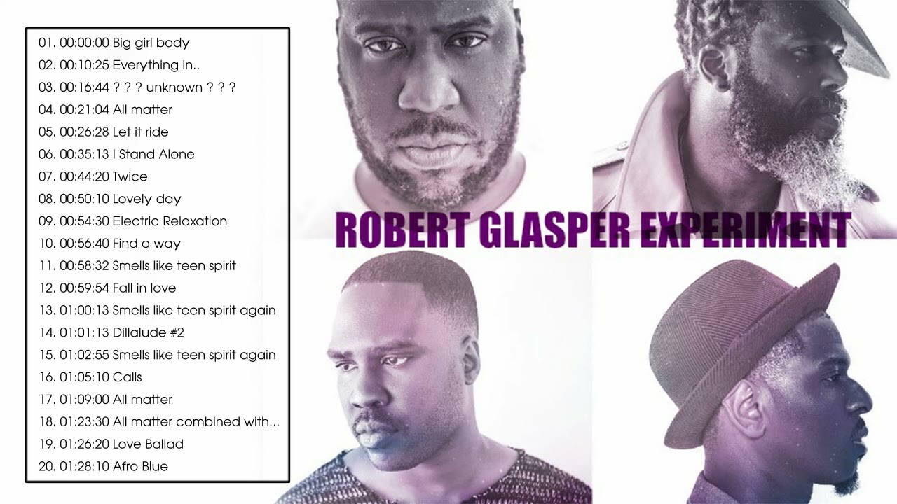 The Robert Glasper Experiment Best Songs - Robert Glasper Greatest Hits ...