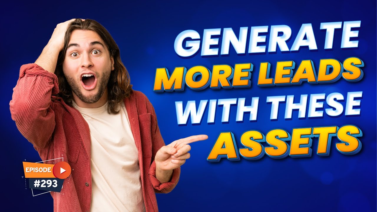 3 Simple Assets You Can Build to Generate More Leads For Your Business ...