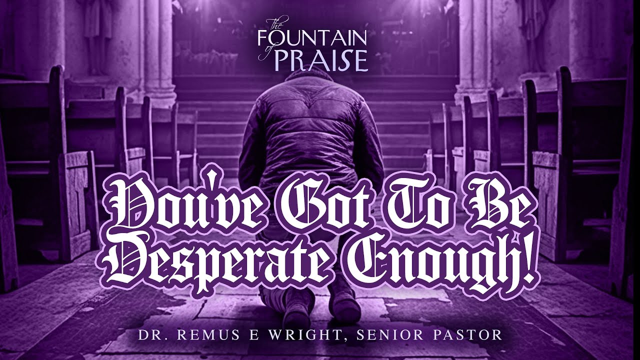 You've Got To Be Desperate Enough! | Sunday Worship Service 08-11-24 ...