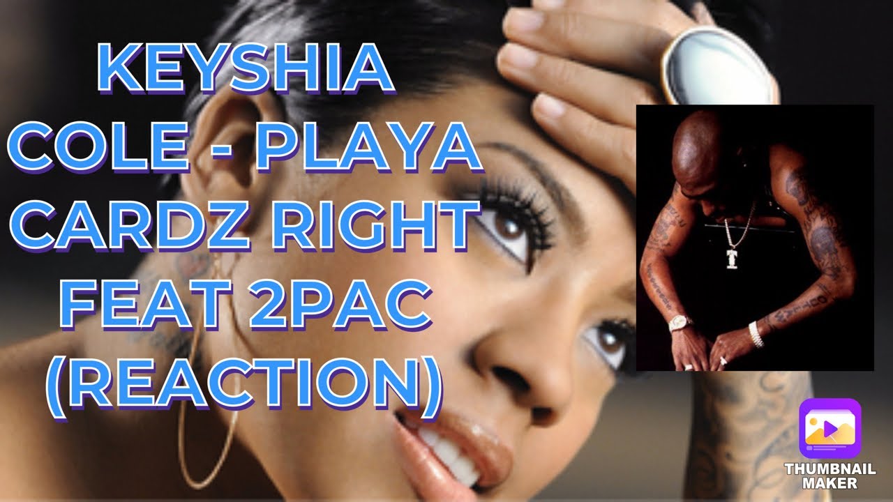 KEYSHIA COLE - PLAYA CARDZ RIGHT FEAT 2PAC (REACTION) - YouTube