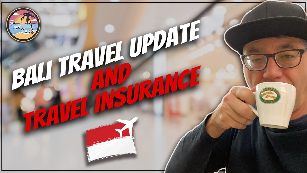 Bali Travel update | Bali Travel Insurance - YouTube