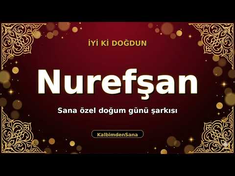 İyi Ki Doğdun Nurefşan 🎵 Kişiye Özel Doğum Günü Şarkısı | KalbimdenSana