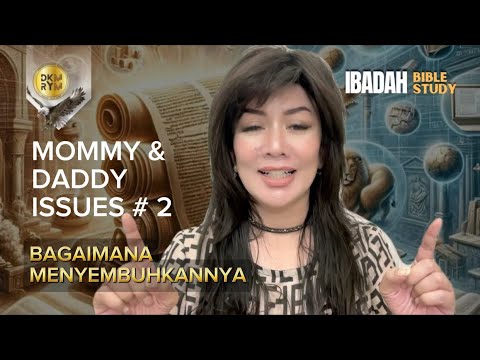 CARA MENYEMBUHKAN | DADDY & MOMMY ISSUES #2 | PS. DEBORA KRISTANTO ...