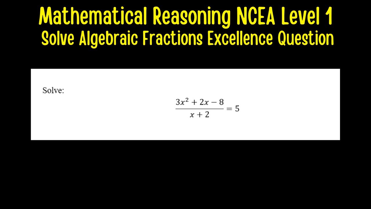 Mathematical Reasoning NCEA Level 1 - Solving Algebraic Fractions ...