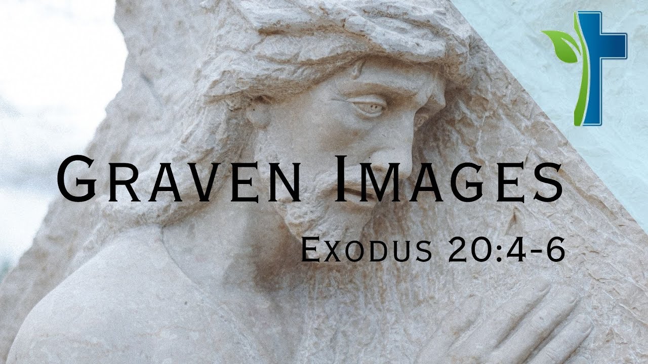 3. "Graven Images" - Exodus 20:4-6 - YouTube