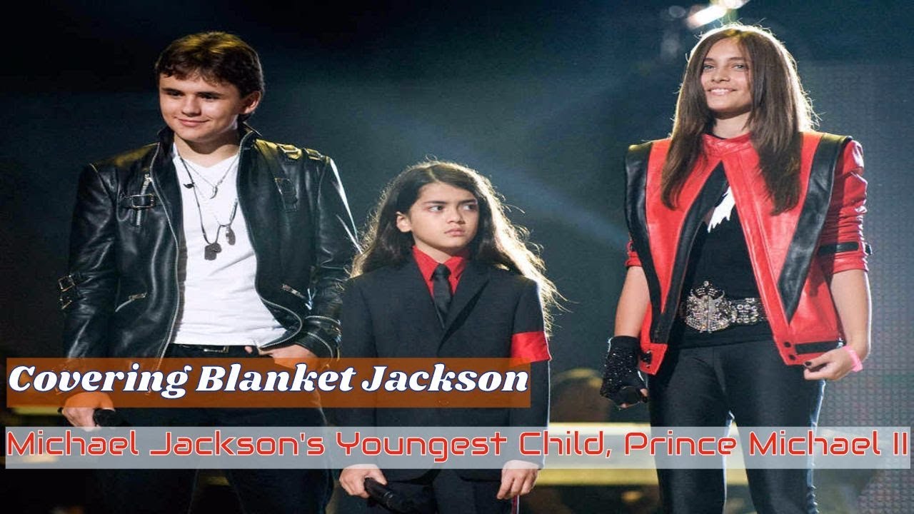 Covering Blanket Jackson: Michael Jackson's Youngest Child, Prince ...