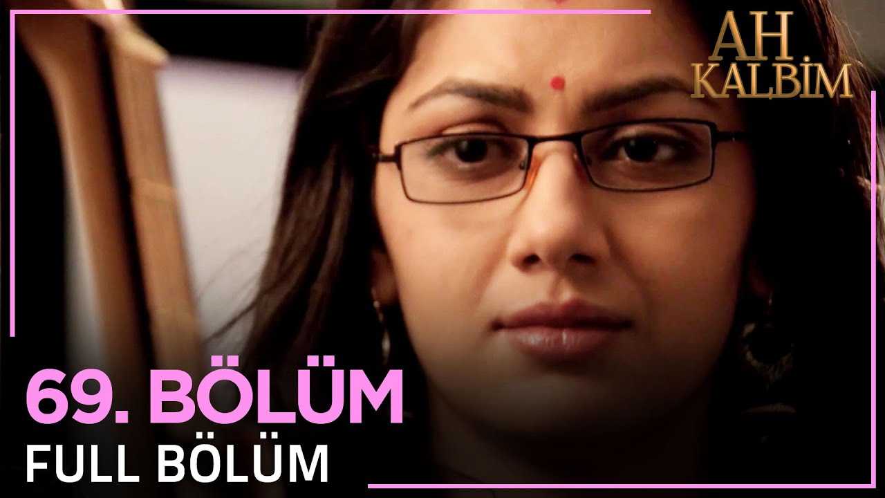 Ah Kalbim 69. Bölüm - YouTube