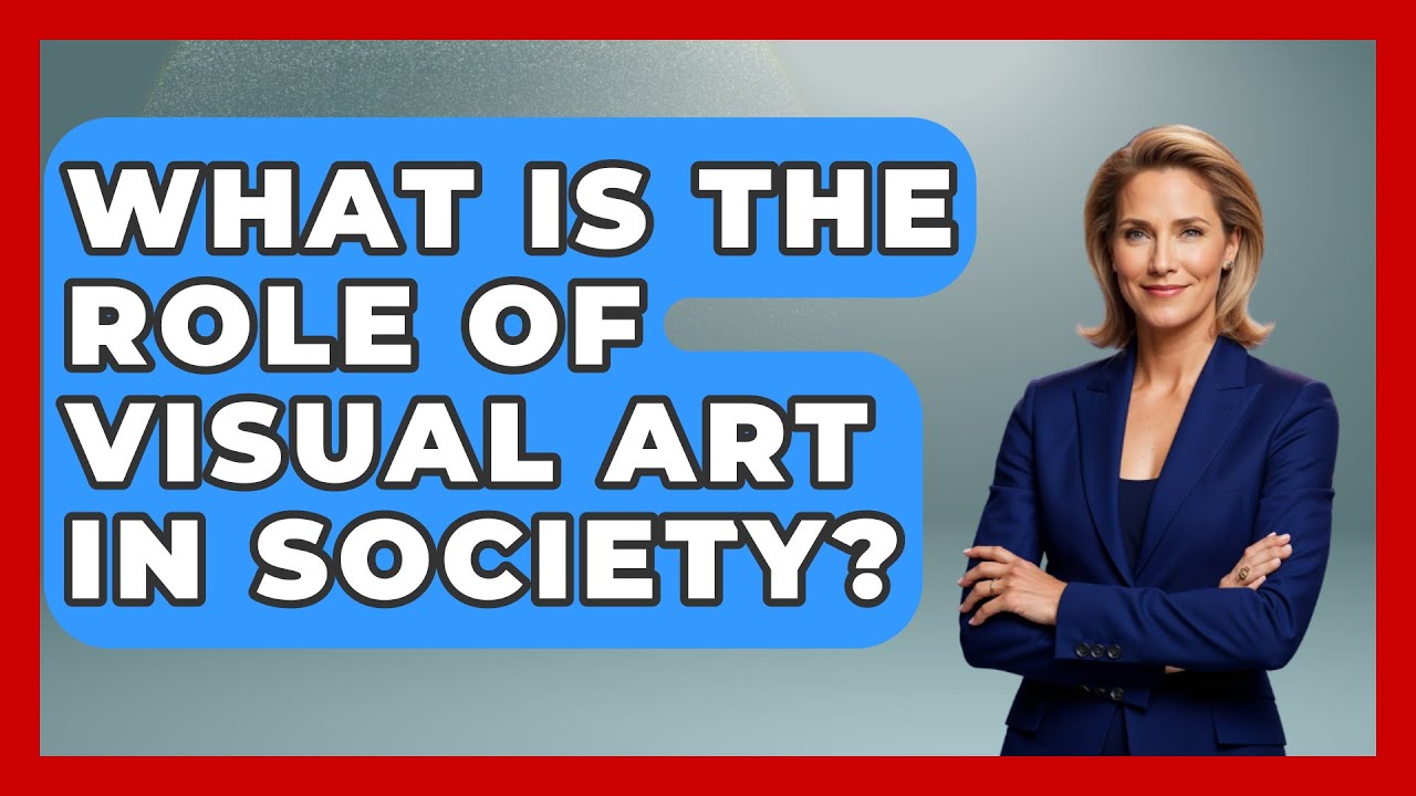 What Is the Role of Visual Art in Society? | Artists Behind the Art ...