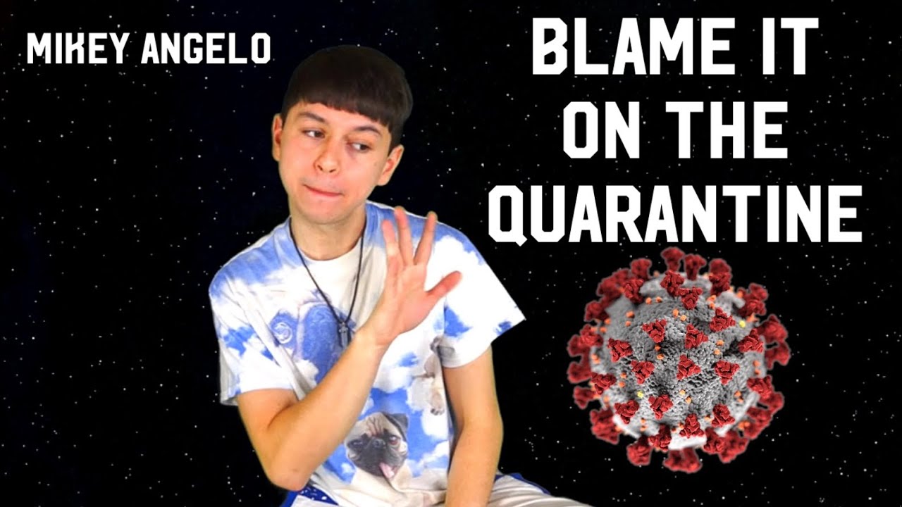 Mikey Angelo - "Blame it on the Quarantine" (original song) - YouTube