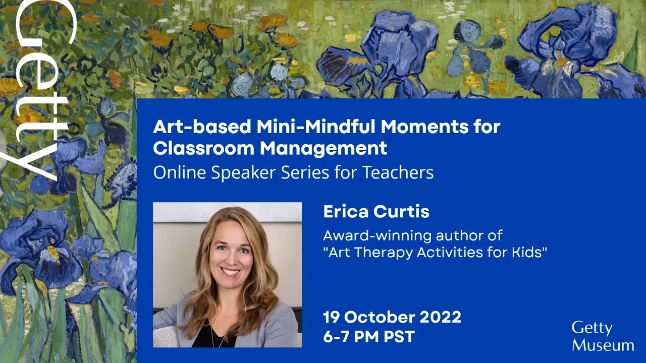 Art-Based Mini-Mindful Moments for Classroom Management with Erica Curtis (Online Speaker Series ...