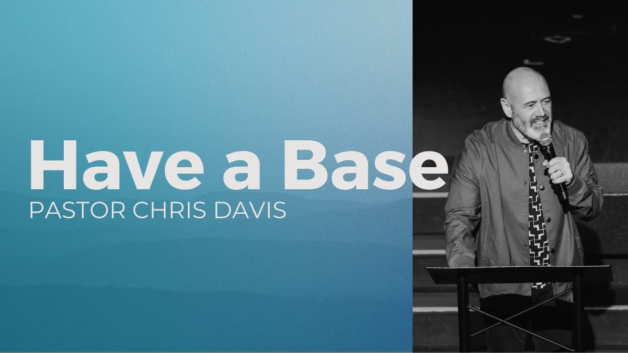 Have a Base | Pastor Chris Davis - YouTube