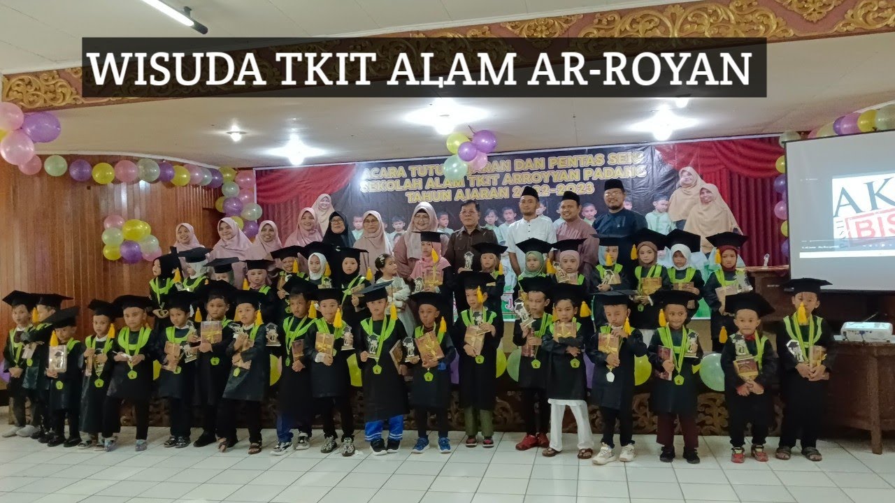 ACARA WISUDA @TKIT ALAM AR-ROYAN DIHADIRI OLEH BAPAK GUBERNUR SUMATERA ...