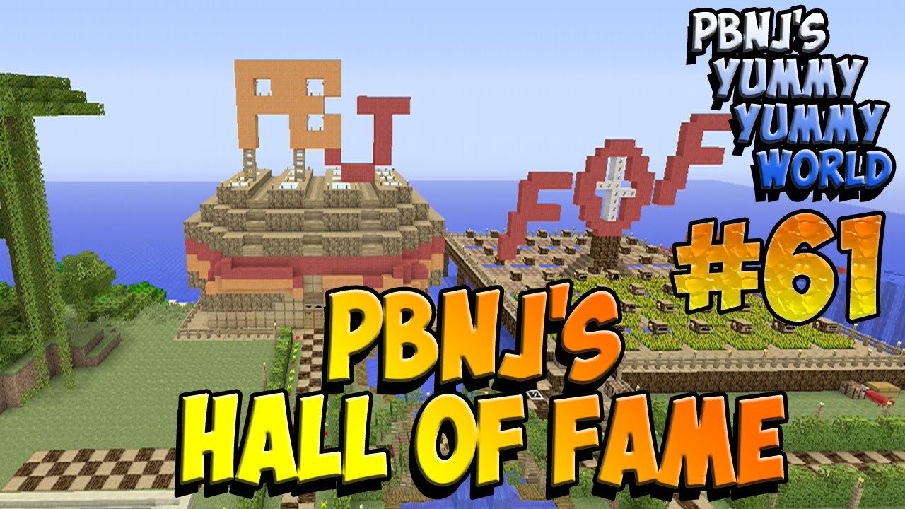 Minecraft XBOX - HALL OF FAME - PBnJs Yummy Yummy World Ep #61 - YouTube