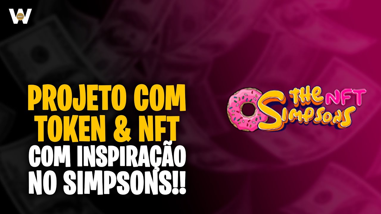 SIMPSONS NFT | PROJETO COM TOKEN E GAME NFT AOS FÃS DE SIMPSONS ...