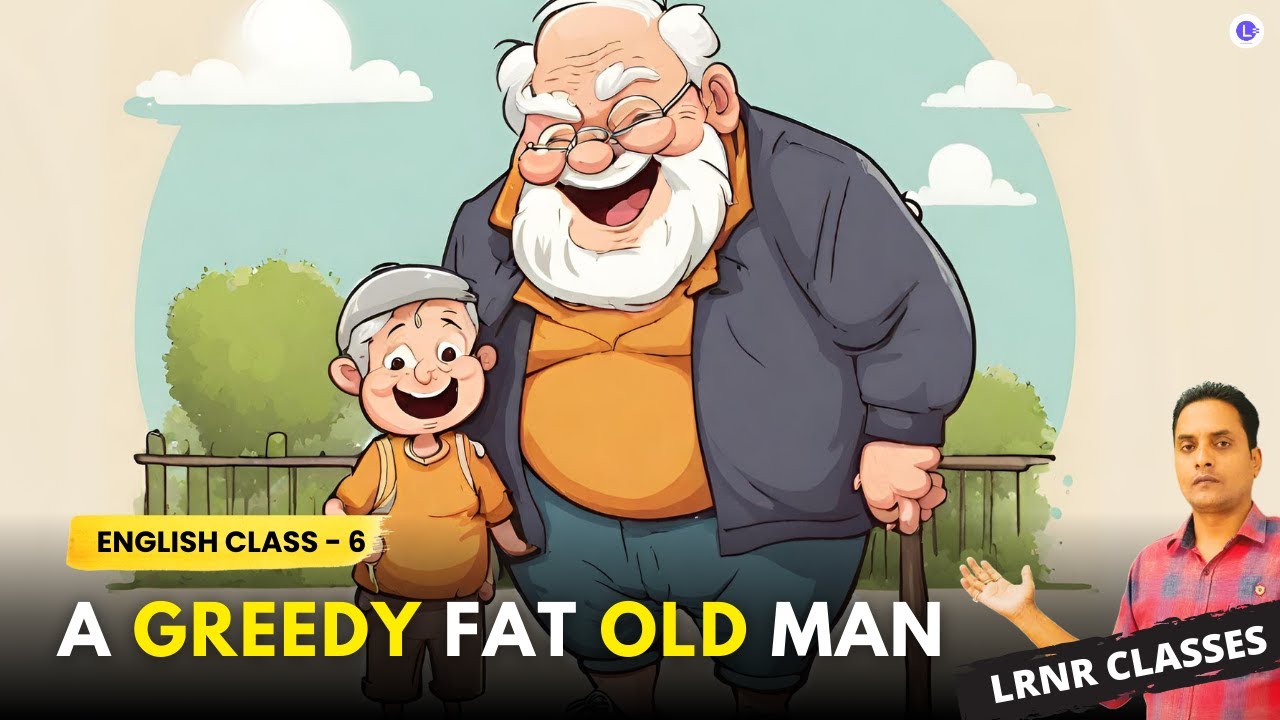A Greedy Fat Old Man Class 6 English | LRNR Classes - YouTube