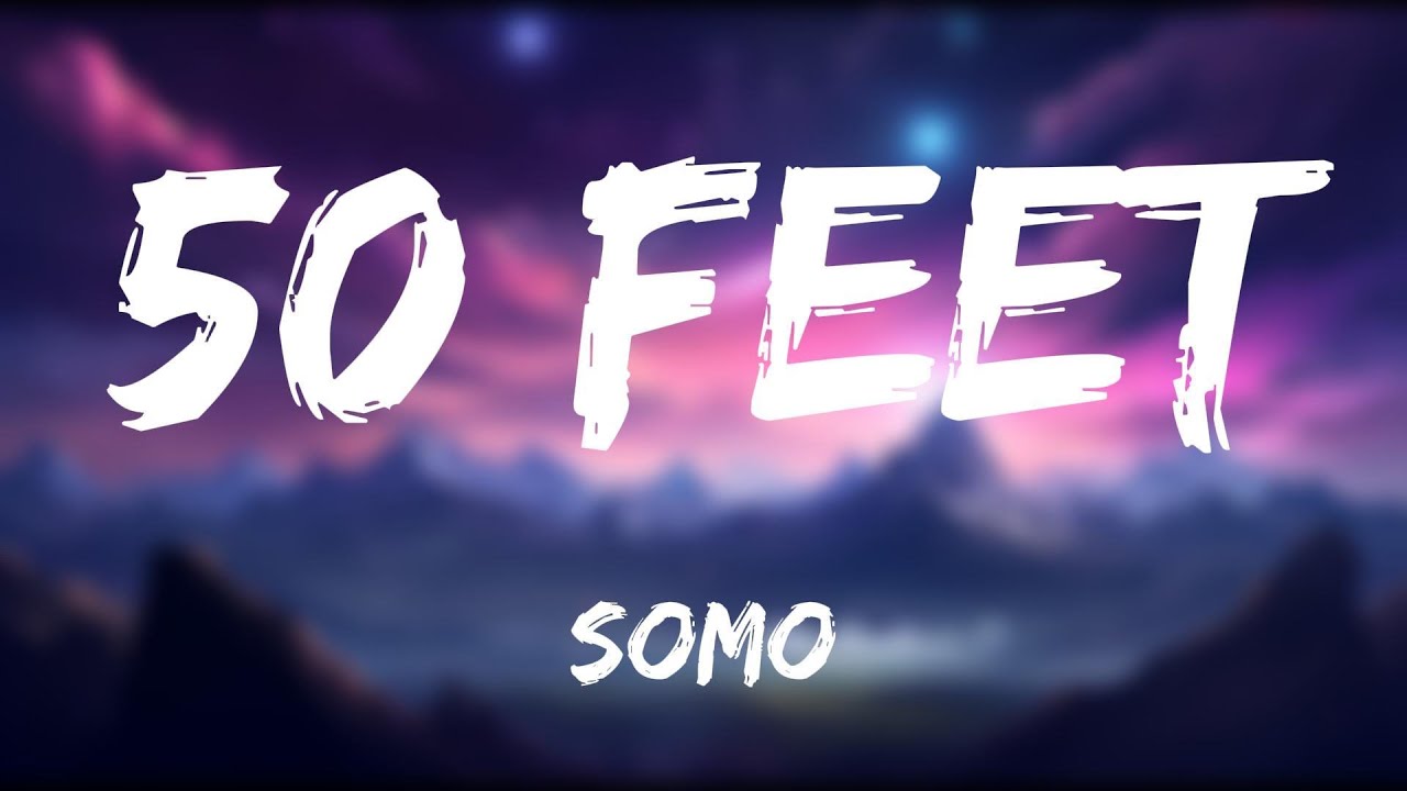 SoMo - 50 Feet (lyrics) [Mood Better] - YouTube
