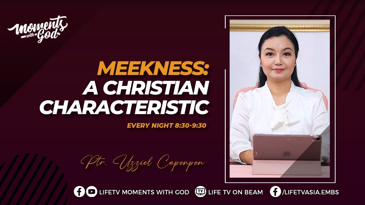 Moments with God | MEEKNESS: A CHRISTIAN CHARACTERISTIC | Ptr. Uzziel ...