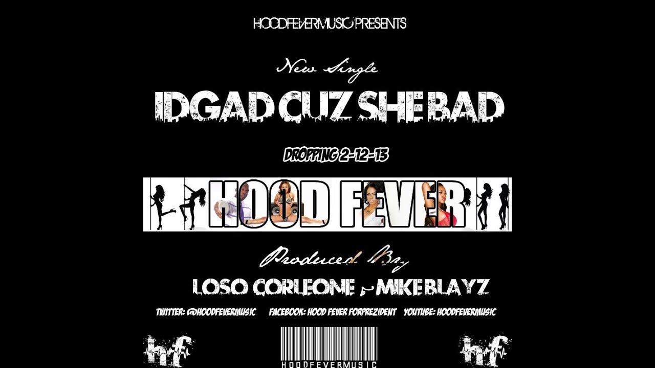 IDGAD CUZ SHE BAD - HOOD FEVER PRODUCED BY LOSO CORLEONE & MIKE BLAYZE ...