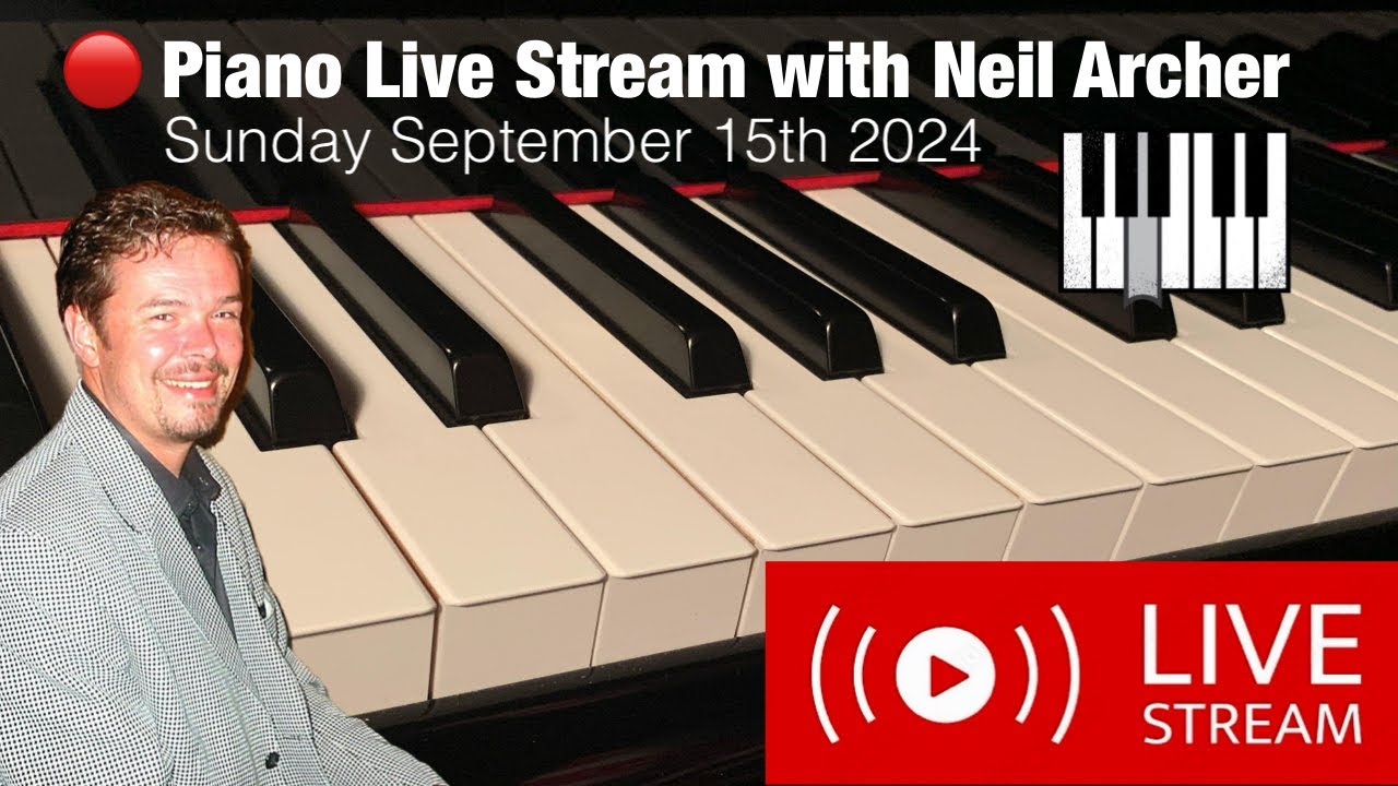 🔴 Piano Live Stream with Neil Archer - Sunday September 15th 2024 - YouTube