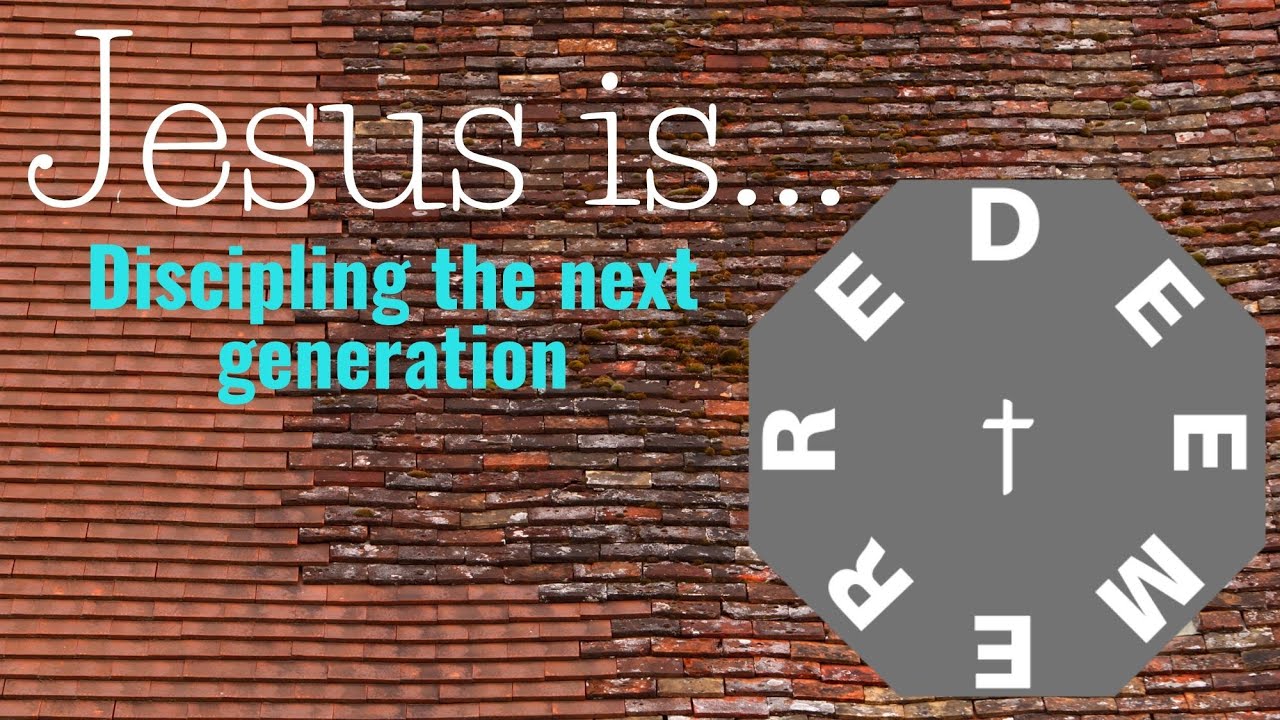 Jesus is Redeemer...Discipling the next generation - YouTube