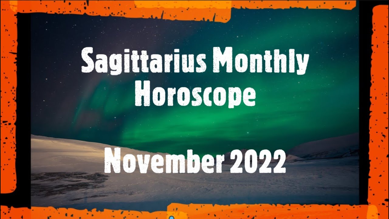 Sagittarius November 2022 | Monthly Horoscope | Sagittarius Monthly ...