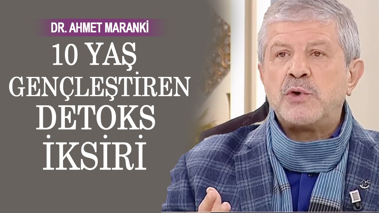 Dr. Ahmet Maranki'den 10 yaş gençleştiren detoks iksiri - YouTube