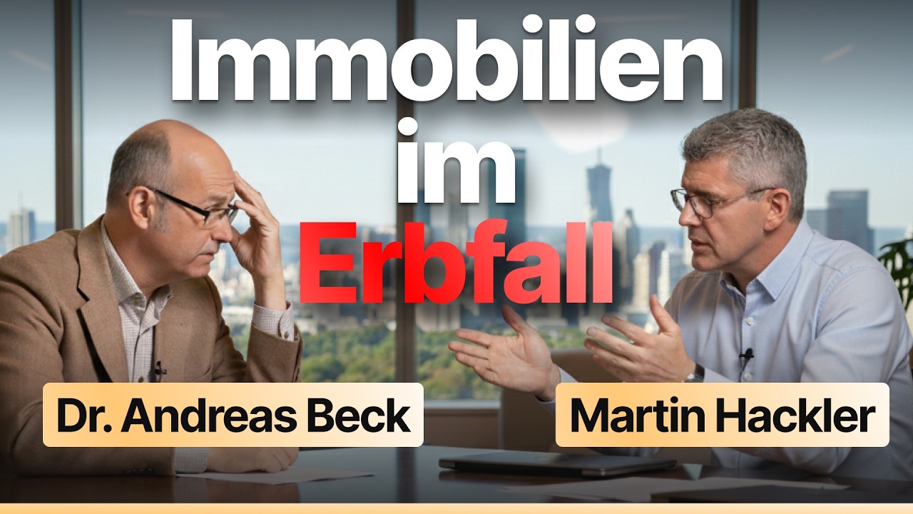 Immobilien im Erbfall! Und NICHTS geregelt? – Dr. Andreas Beck & Martin Hackler im Gespräch ...