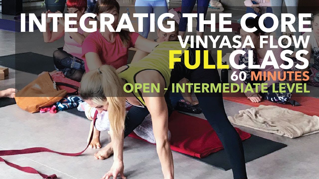Full Yoga Class - Integrating the core - Full spectrum vinyasa yoga ...