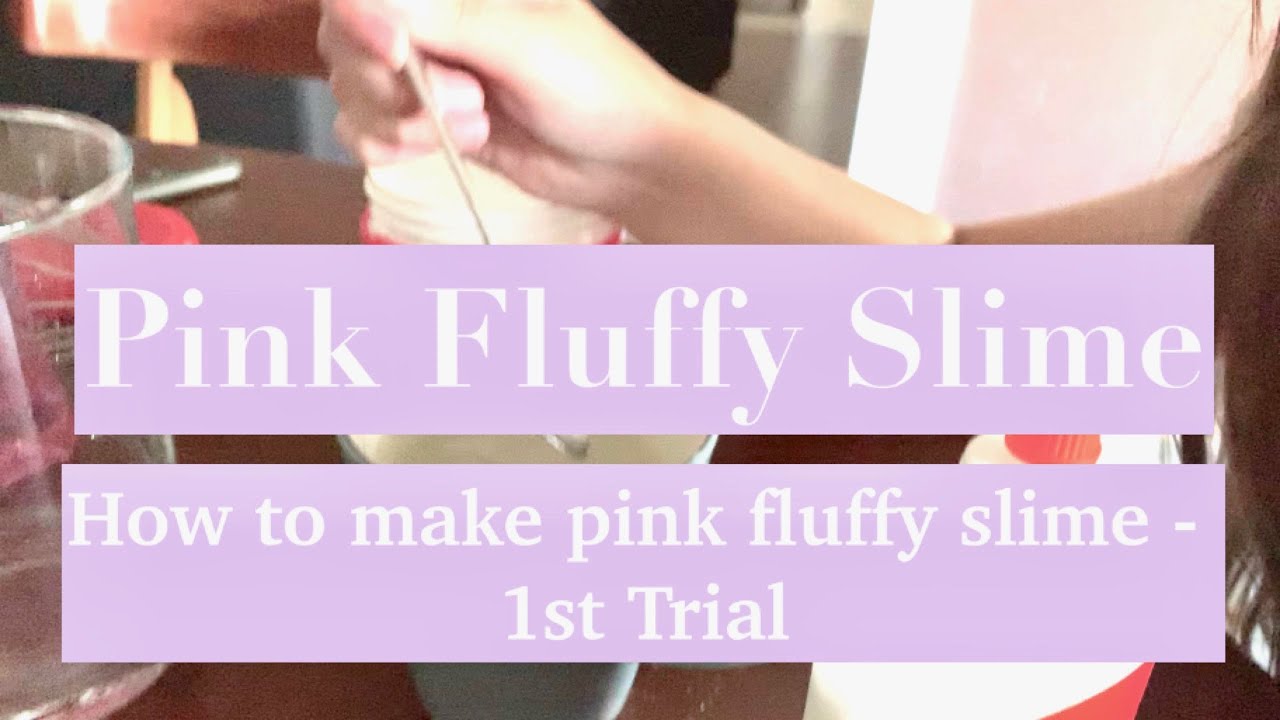 How To Make PINK FLUFFY SLIME | 1st Trial | Science Projects ...