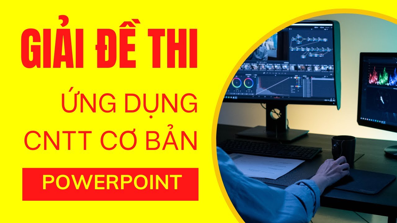 Hướng dẫn chi tiết giải đề thi Ứng dụng CNTT cơ bản - Powerpoint - YouTube