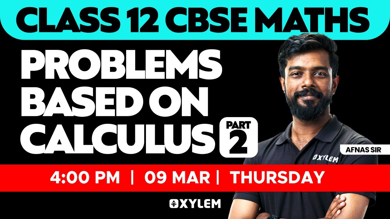 Class 12 CBSE Maths - Problems Based On Calculus - Part 2 | Xylem CBSE ...