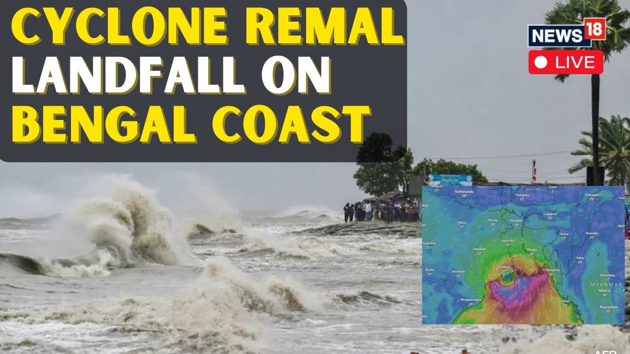 Cyclone Remal LIVE Updates | Cyclone Remal Landfall In Bengal | Cyclone ...