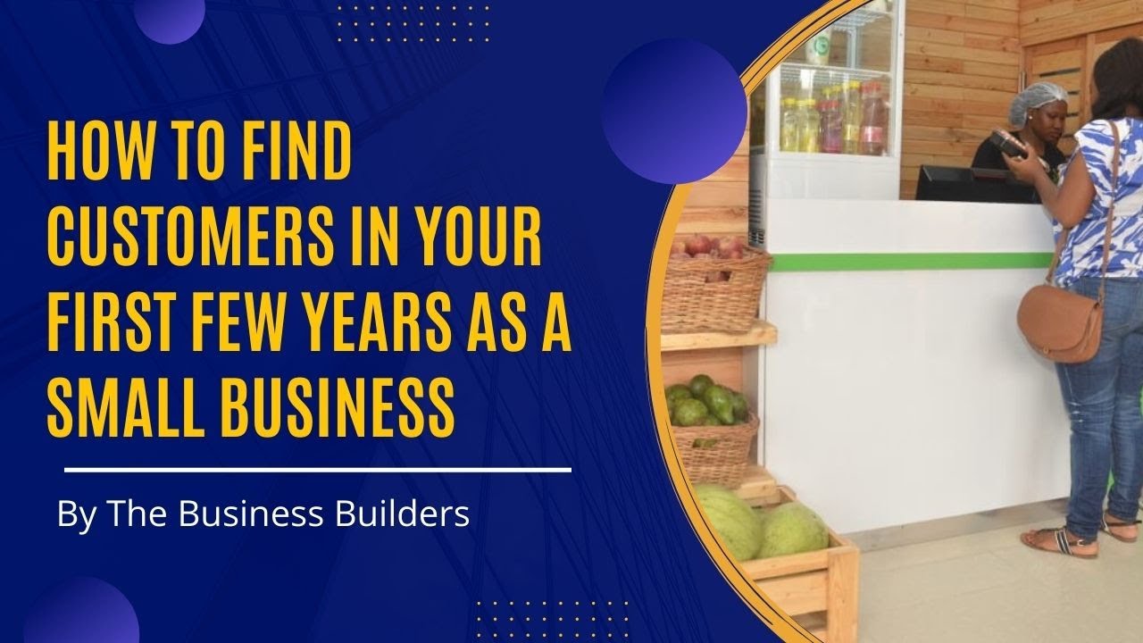 How to Find Customers In Your First Few Years As A Small Business - YouTube