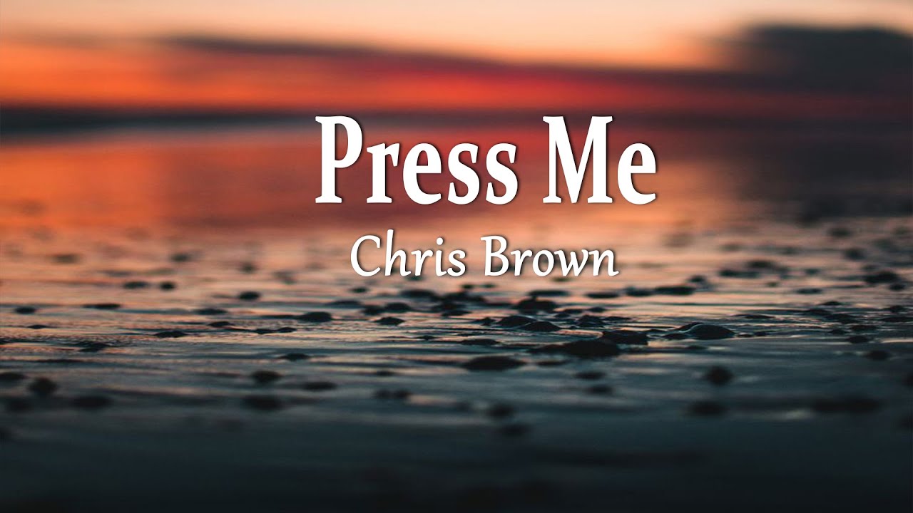 Chris Brown - Press Me (Lyrics) - YouTube