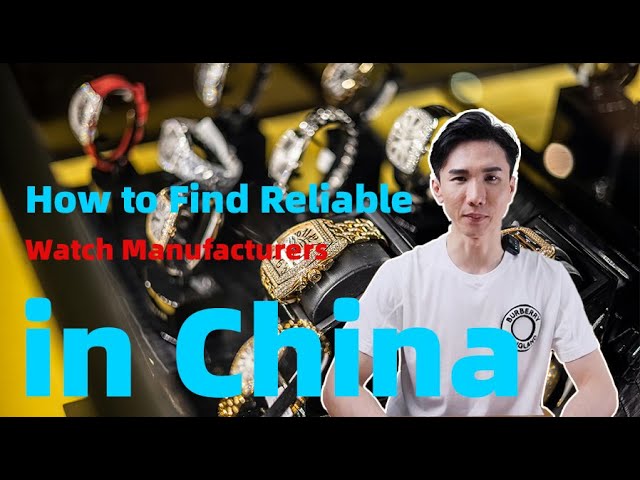 How To Find Reliable Watch Manufacturers In China | Globallyfulfill