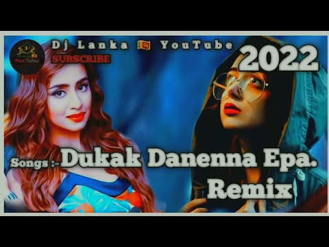 2022 Sinhala Dj Nonstop | 2022 Dukak Danenna Epa - Remix | Dj Lanka🇱🇰 ...