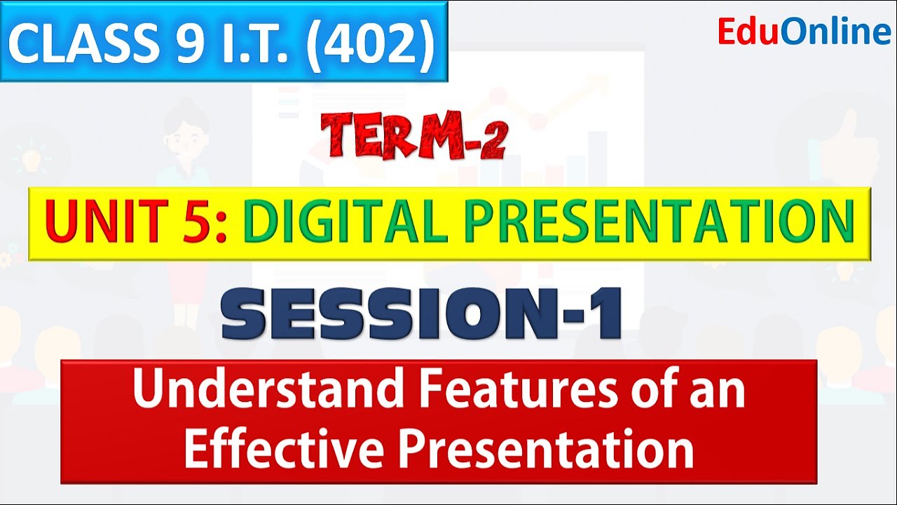 class 9 digital presentation | Session 1 Understand Features of an ...