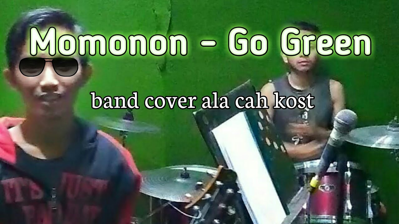 Momonon - Go Green (Band Cover ala cah kost) - YouTube
