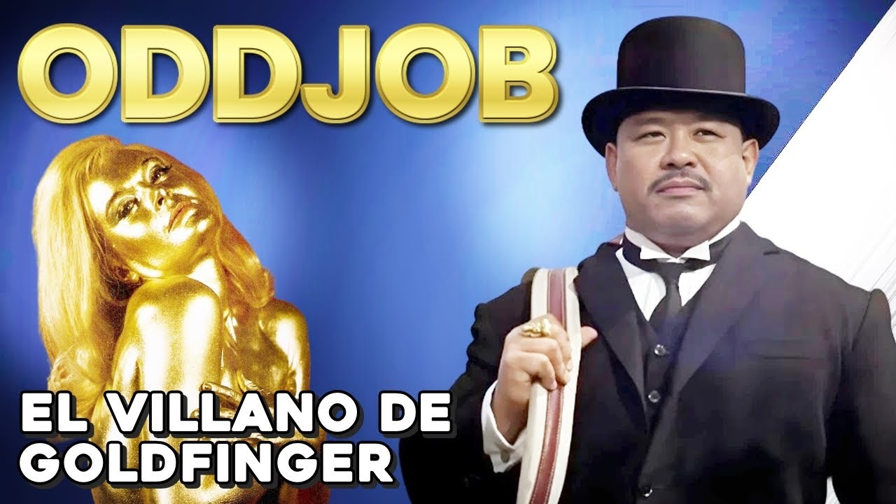 ODDJOB el villano de GOLDFINGER ... será el mejor de toda la saga de ...