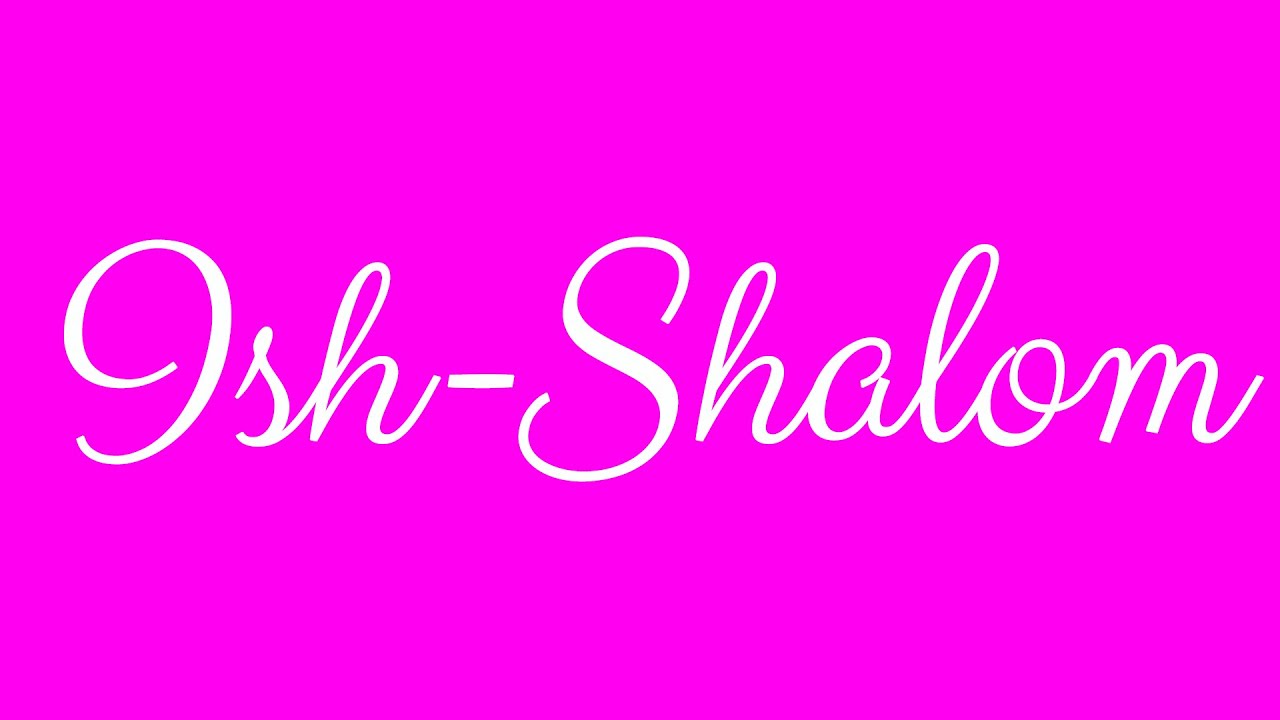 Learn how to Sign the Name Ish-Shalom Stylishly in Cursive Writing ...