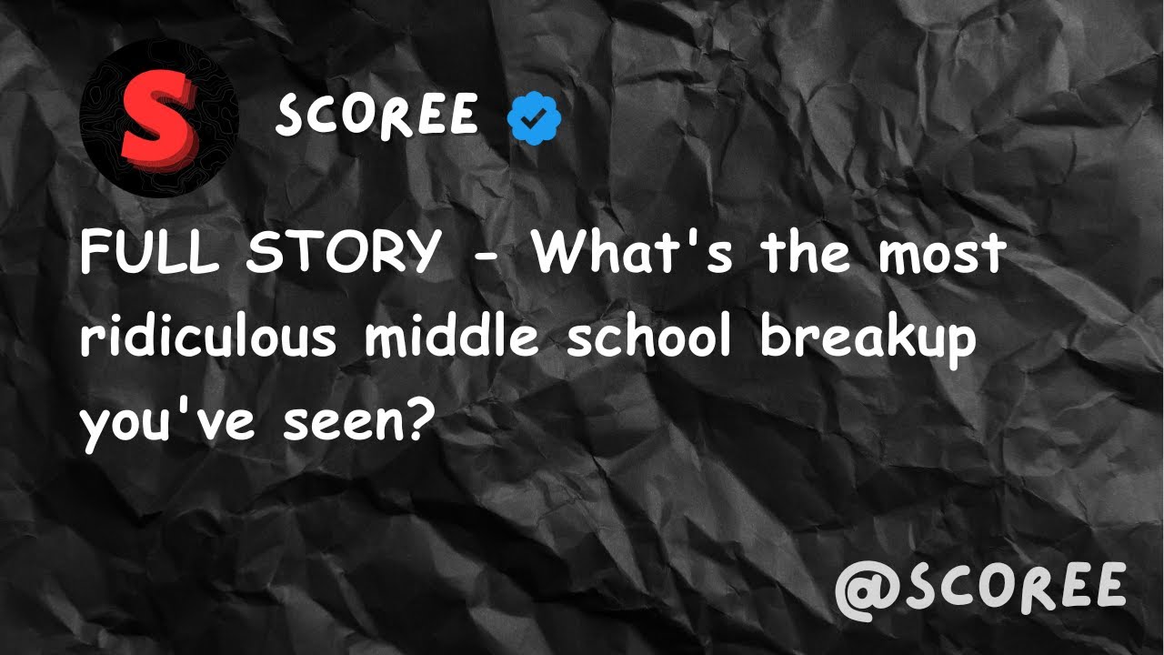 FULL STORY - What's the most ridiculous middle school breakup you've ...