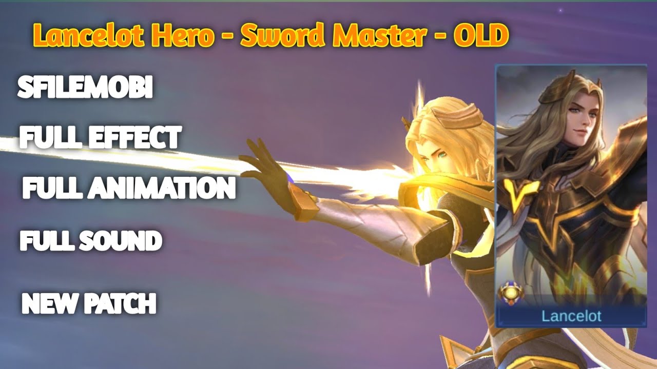 Script Skin Lancelot Hero OLD SwordMaster - NoPassword - Full Effect ...