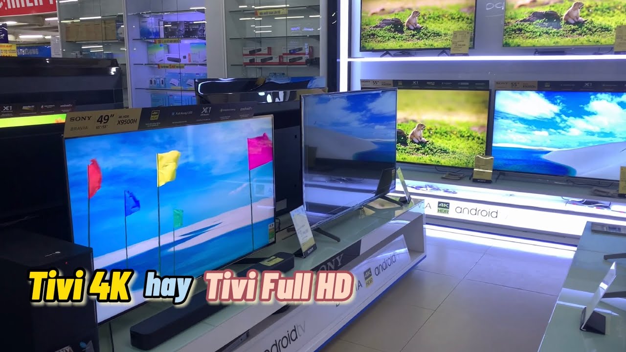 Tivi 4K và Tv Full HD Lựa chọn nào khi mua cho gia đình - YouTube