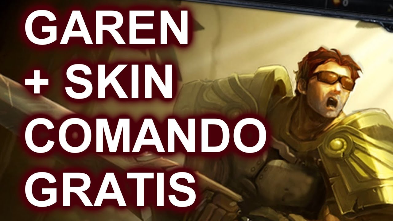 Skin Garen comando y Garen GRATIS!! LoL - YouTube